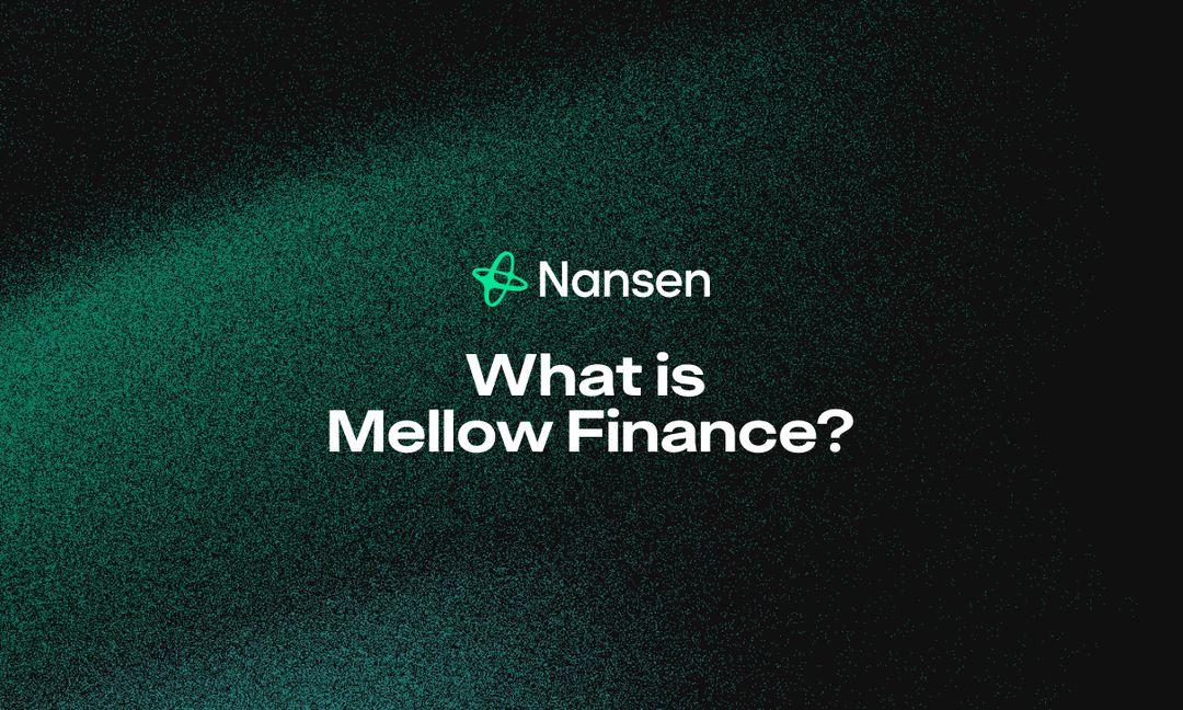 What is Mellow Finance? Unlocking Next-Generation Yield Through Liquid Restaking | Nansen